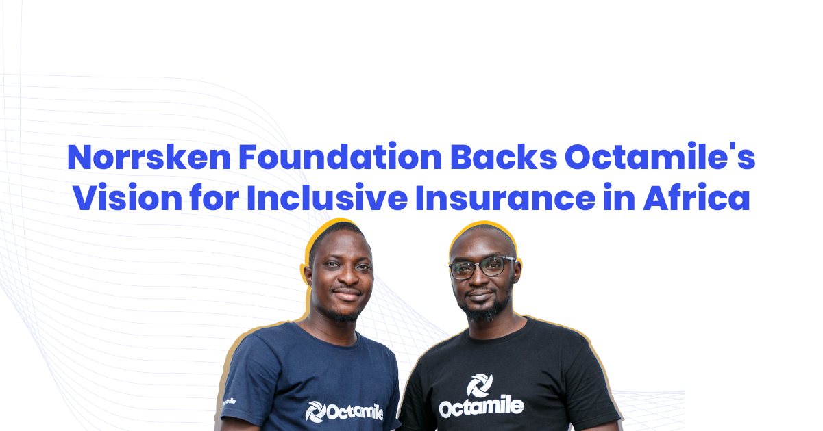 Norrsken Foundation Backs Octamile's Vision for Inclusive Insurance in ...
