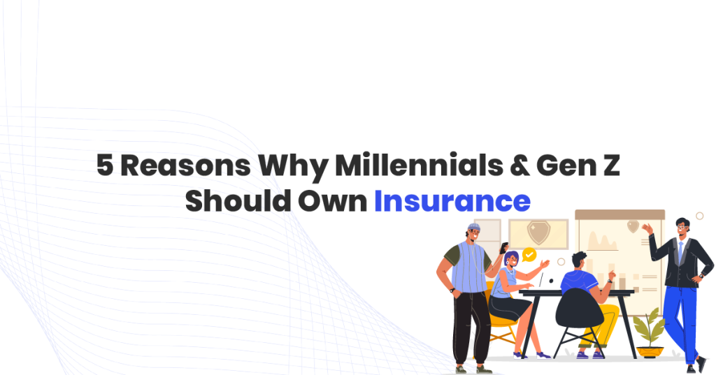 5 Reasons Why Millenials and Gen Zs Need Insurance - Octamile Blog